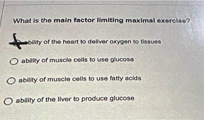 Solved What is the main factor limiting maximal exercise? | Chegg.com