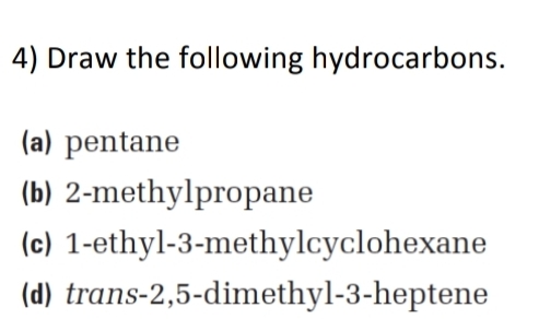 Solved asweanswer this Draw the following hydrocarbons.(a) | Chegg.com