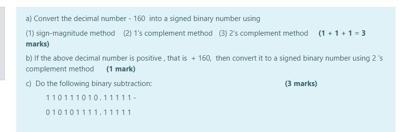 Solved a) Convert the decimal number - 160 into a signed | Chegg.com