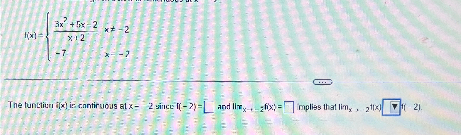 Solved f(x)={3x2+5x-2x+2,x≠-2-7,x=-2The function f(x) ﻿is | Chegg.com
