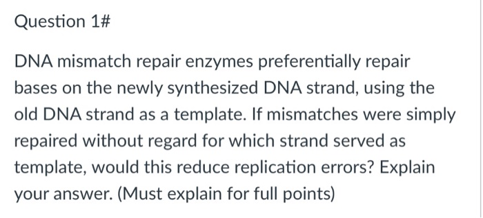 Solved Question 1# DNA mismatch repair enzymes | Chegg.com
