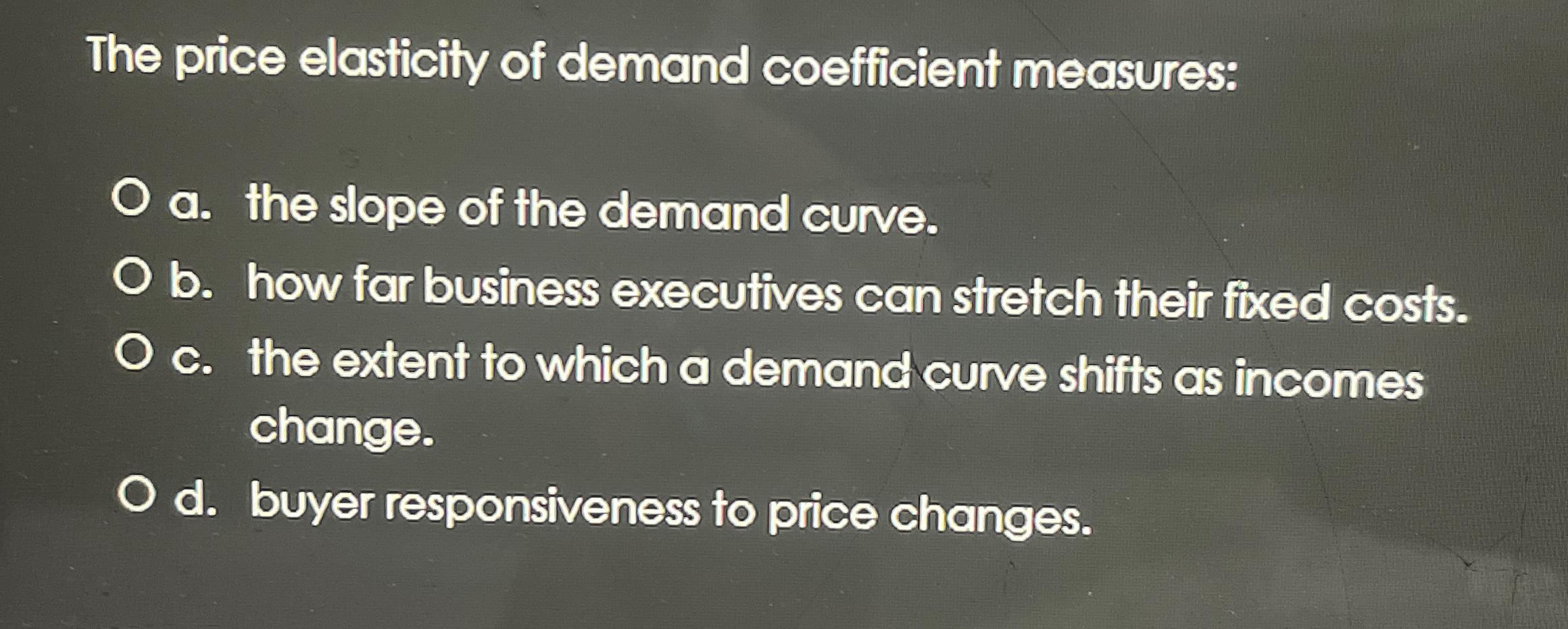 Solved The price elasticity of demand coefficient | Chegg.com