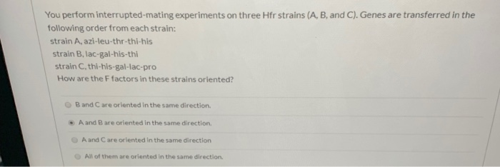 Solved You perform interrupted-mating experiments on three | Chegg.com