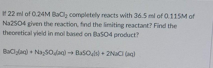 Solved If 22 ml of 0.24M BaCl2 completely reacts with 36.5 | Chegg.com