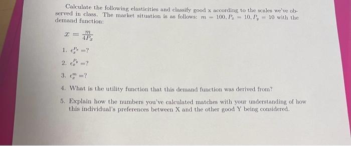 Solved Calculate the following elasticities and classify | Chegg.com