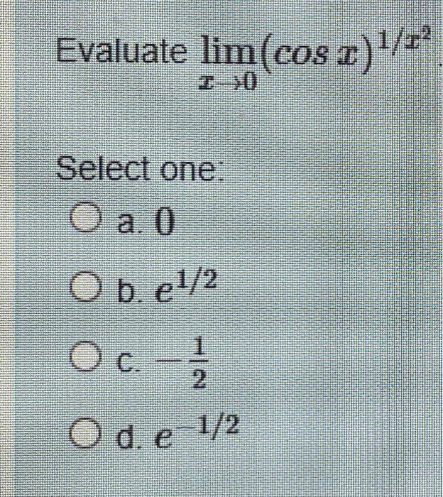 Solved Evaluate \\( \\lim _{x \\rightarrow 0}(\\cos x)^{1 / | Chegg.com