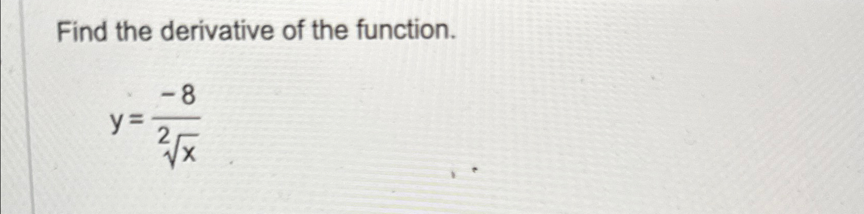 Solved Find the derivative of the function.y=-8x2 | Chegg.com