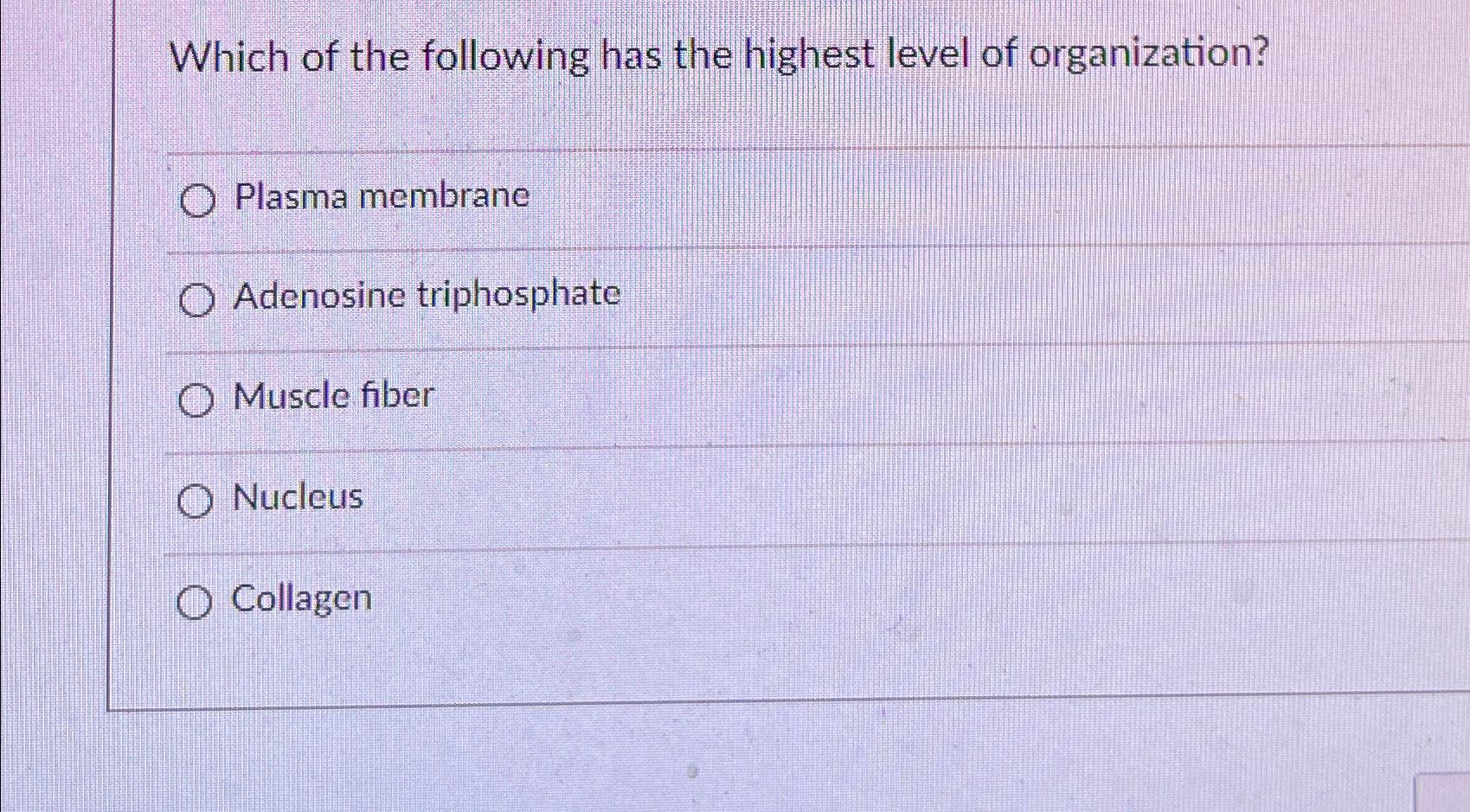 Solved Which of the following has the highest level of | Chegg.com
