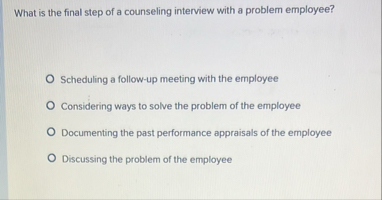 Solved What is the final step of a counseling interview with | Chegg.com