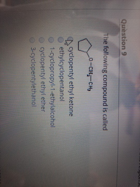 Solved Question 9 The following compound is called 0-CHCH | Chegg.com