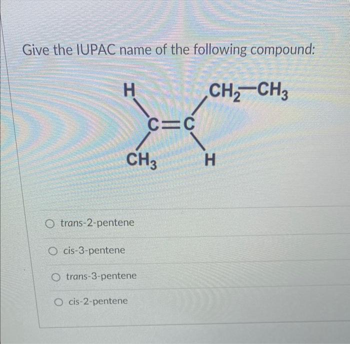 Solved Give the IUPAC name of the following compound: | Chegg.com