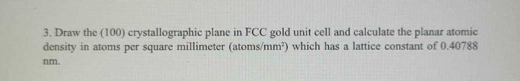 Solved 3. Draw the (100) crystallographic plane in FCC gold | Chegg.com