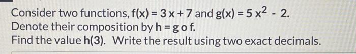 Solved Consider two functions, f(x)=3x+7 and g(x)=5x2−2. | Chegg.com