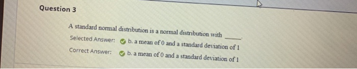 Solved Question 3 A standard normal distribution is a normal | Chegg.com