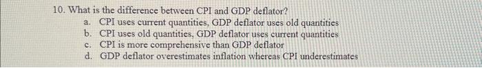 Solved 10. What is the difference between CPI and GDP | Chegg.com