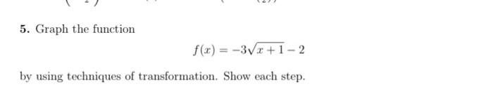 Solved 5. Graph the function f(x) = -3√√√x+1-2 by using | Chegg.com