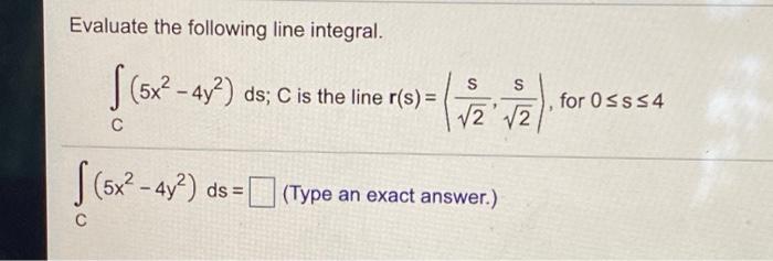 Solved Evaluate the following line integral. Sxyds; 57 yds: | Chegg.com