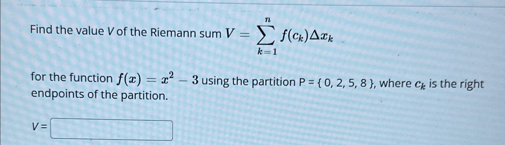 Solved Find the value V ﻿of the Riemann sum | Chegg.com