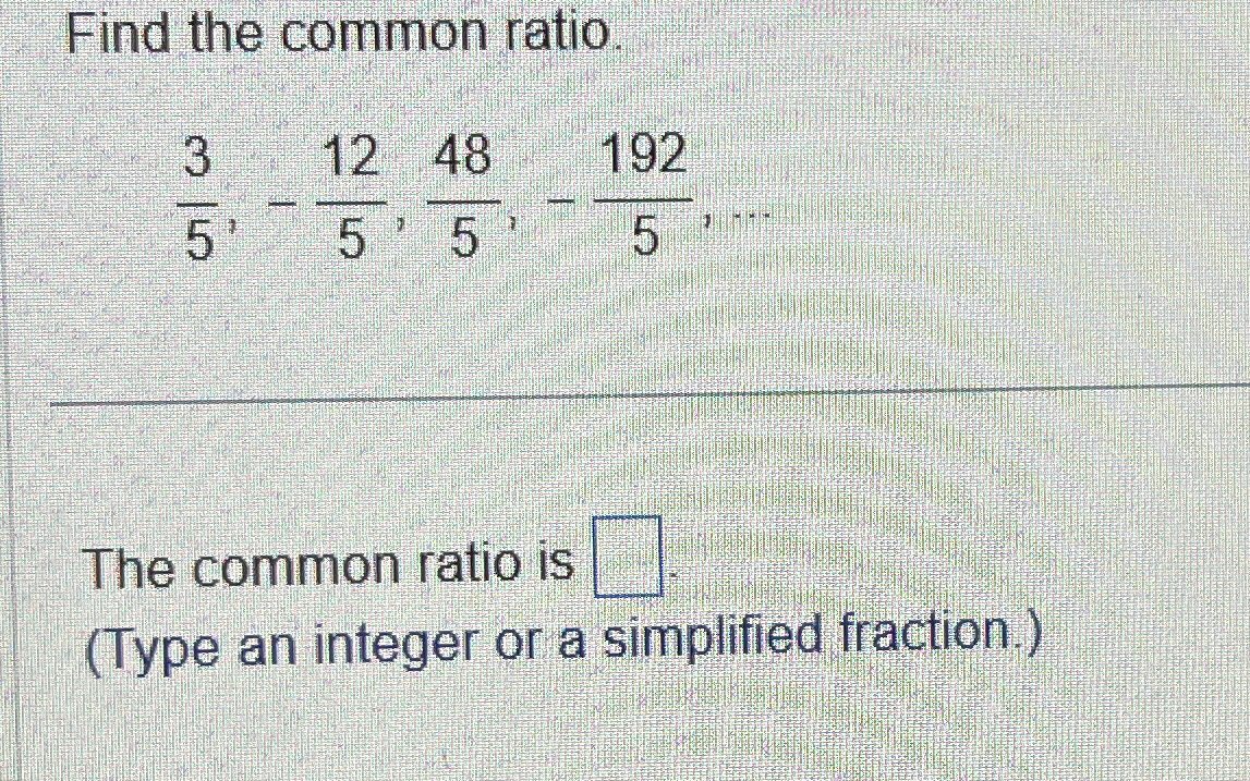 Solved Find the common ratio.35,-125,485,-1925,dotsThe | Chegg.com