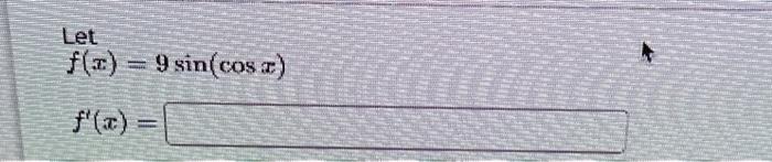Solved f(x)=9sin(cosx) | Chegg.com