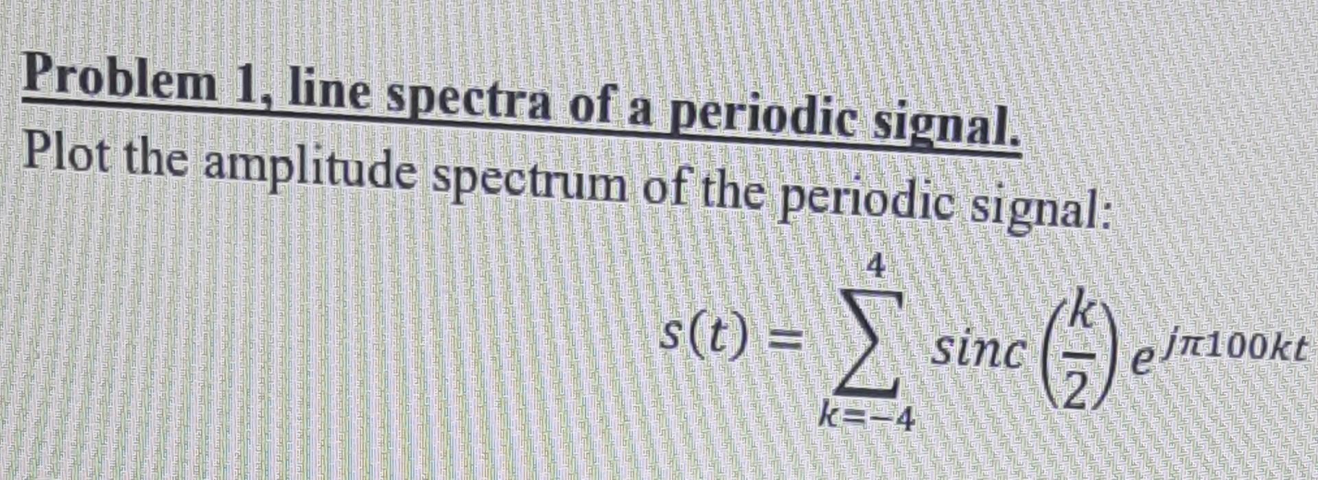 Problem 1, line spectra of a periodic signal. Plot | Chegg.com