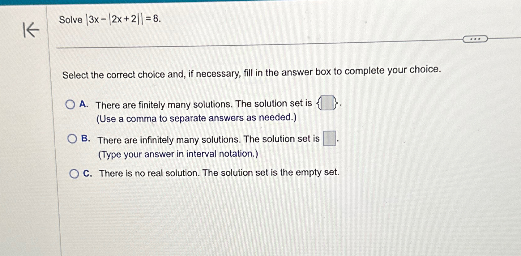 Solved Solve |3x-|2x+2||=8Select the correct choice and, if | Chegg.com