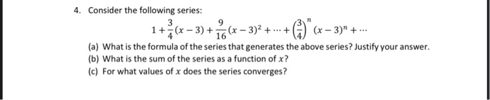 Solved 4. Consider the following series: 3 1+ (x – 3) + 6(x | Chegg.com