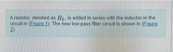 Solved 3 A resistor, denoted as RL, is added in series with | Chegg.com Solved 3 A resistor, denoted as RL, is added in series with | Chegg.com