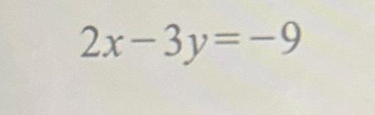Solved 2x-3y=-9 | Chegg.com