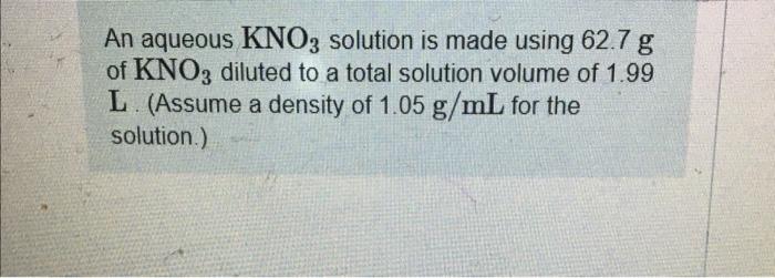 Solved An aqueous KNO3 solution is made using 62.7 g of KNO3 | Chegg.com