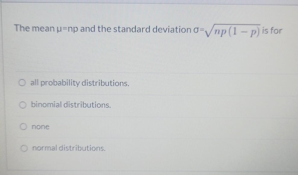 Solved The mean p=np and the standard deviation o= np (1 - | Chegg.com