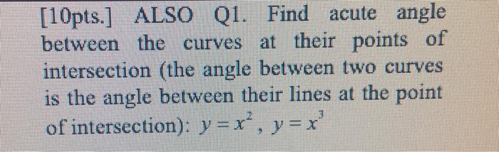 Solved [10pts.] ALSO Q1. Find acute angle between the curves | Chegg.com