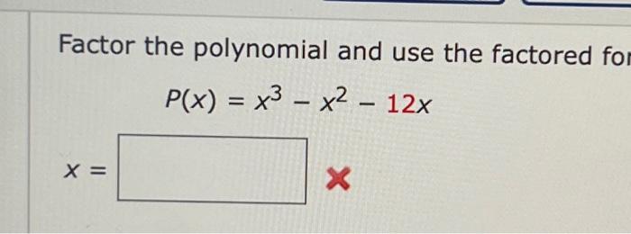 Solved Factor the polynomial and use the factored fo | Chegg.com