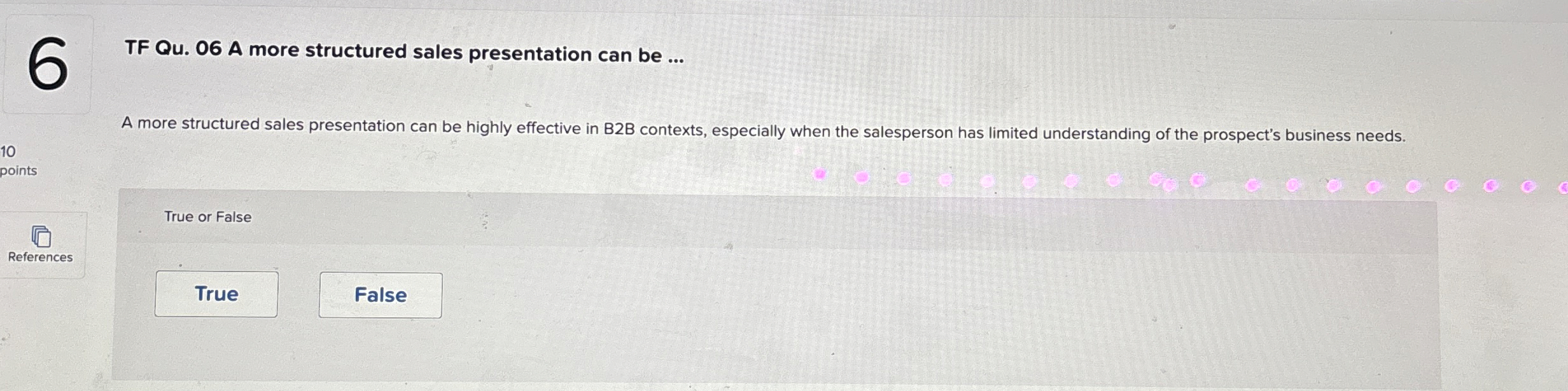 Solved TF Qu. 06 ﻿A more structured sales presentation can | Chegg.com