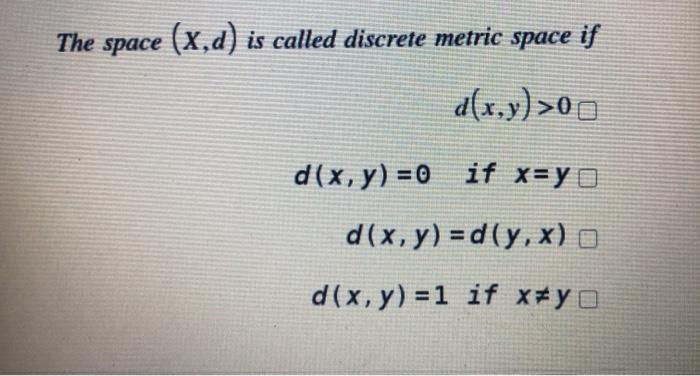 Solved The space (x,d) is called discrete metric space if | Chegg.com