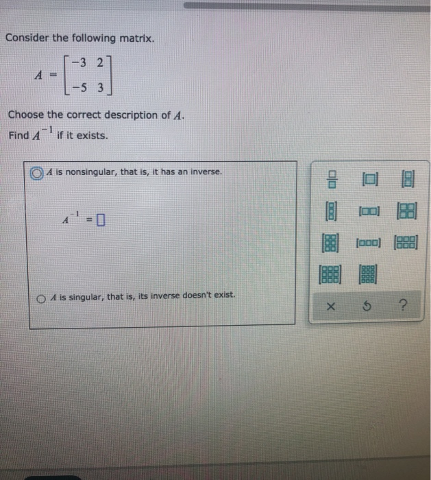 Solved Consider the following matrix. -3 2 A = -5 3 Choose | Chegg.com