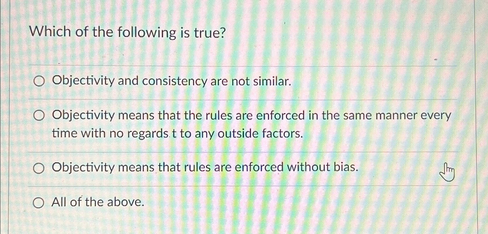 Solved Which of the following is true?Objectivity and | Chegg.com