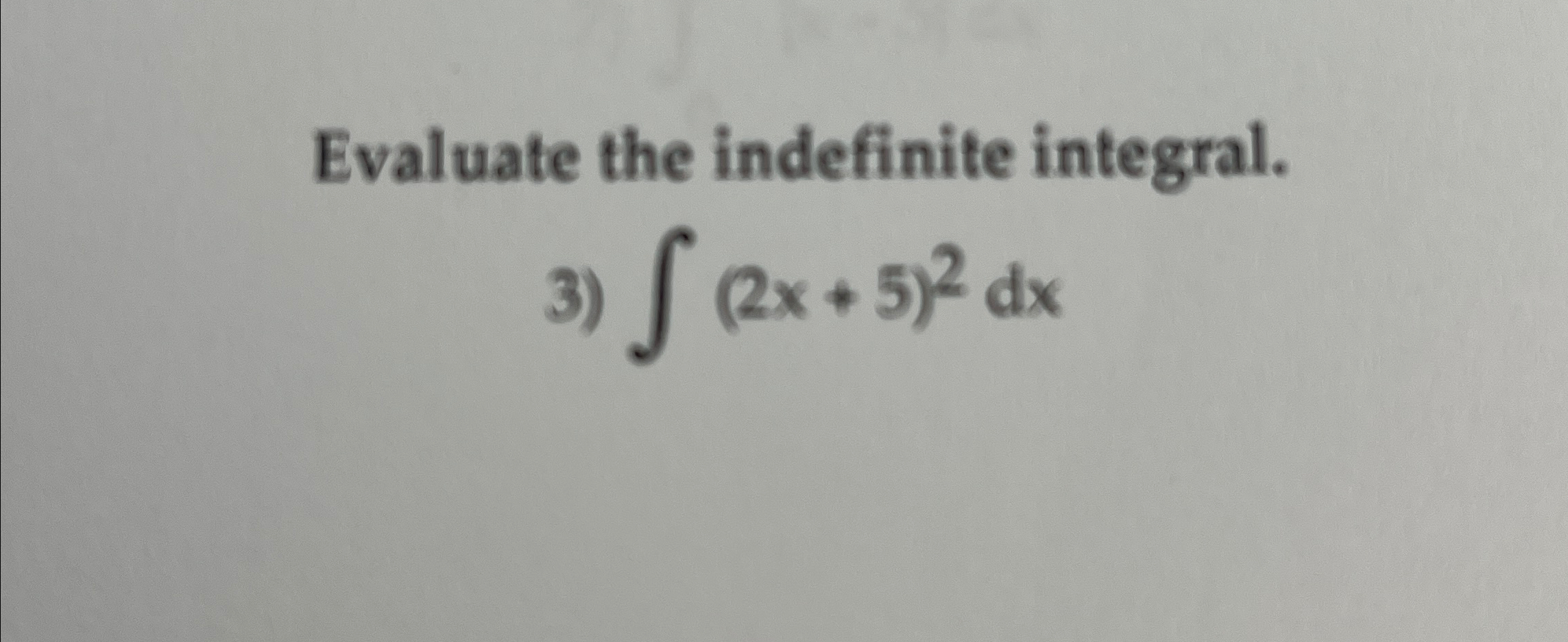 Solved Evaluate the indefinite integral.∫﻿﻿(2x+5)2dx | Chegg.com
