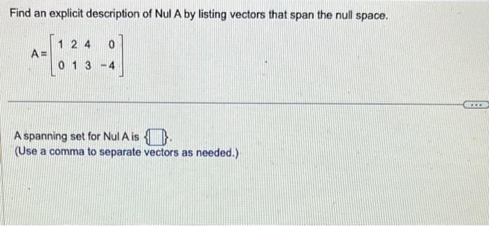 Solved Find an explicit description of Nul A by listing | Chegg.com
