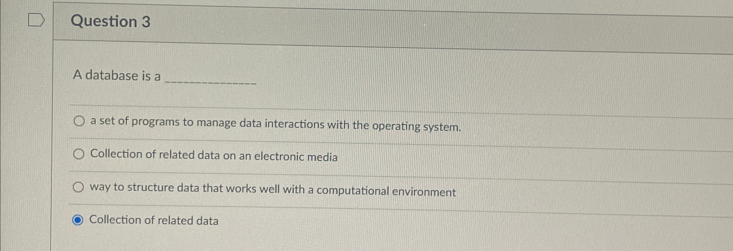 Solved Question 3A database is a ﻿a set of programs to | Chegg.com