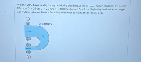 Solved Water at 20°C ﻿flows steadily through a reducing pipe | Chegg.com