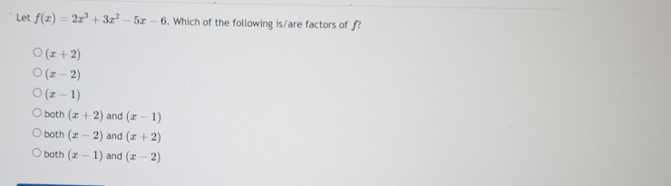 Solved Let f(x)=2x3+3x2-5x-6. ﻿Which of the following is/are | Chegg.com