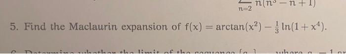 Solved 5. Find the Maclaurin expansion of | Chegg.com