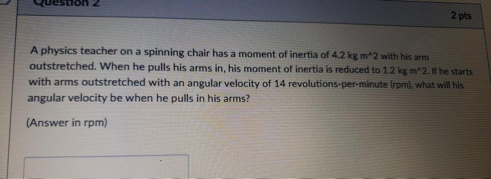 Solved 2 pts A physics teacher on a spinning chair has a | Chegg.com