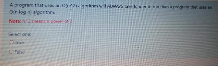 Solved A Program That Uses An On2 Algorithm Will Always
