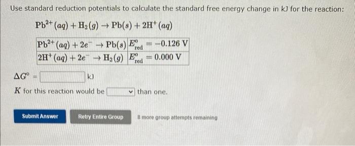Solved Use standard reduction potentials to calculate the | Chegg.com