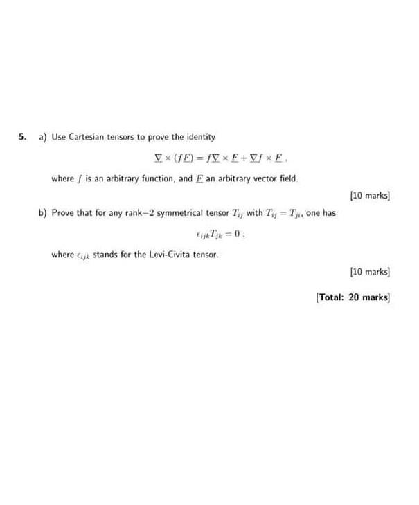 Solved 5. a) Use Cartesian tensors to prove the identity V * | Chegg.com
