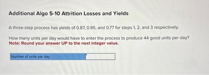 Solved Additional Algo 5-10 Attrition Losses and Yields A | Chegg.com