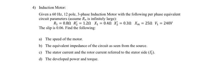 Solved 4) Induction Motor: Given a 60 Hz,12 pole, 3-phase | Chegg.com