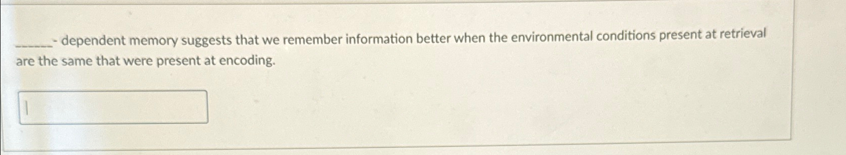 Solved dependent memory suggests that we remember | Chegg.com